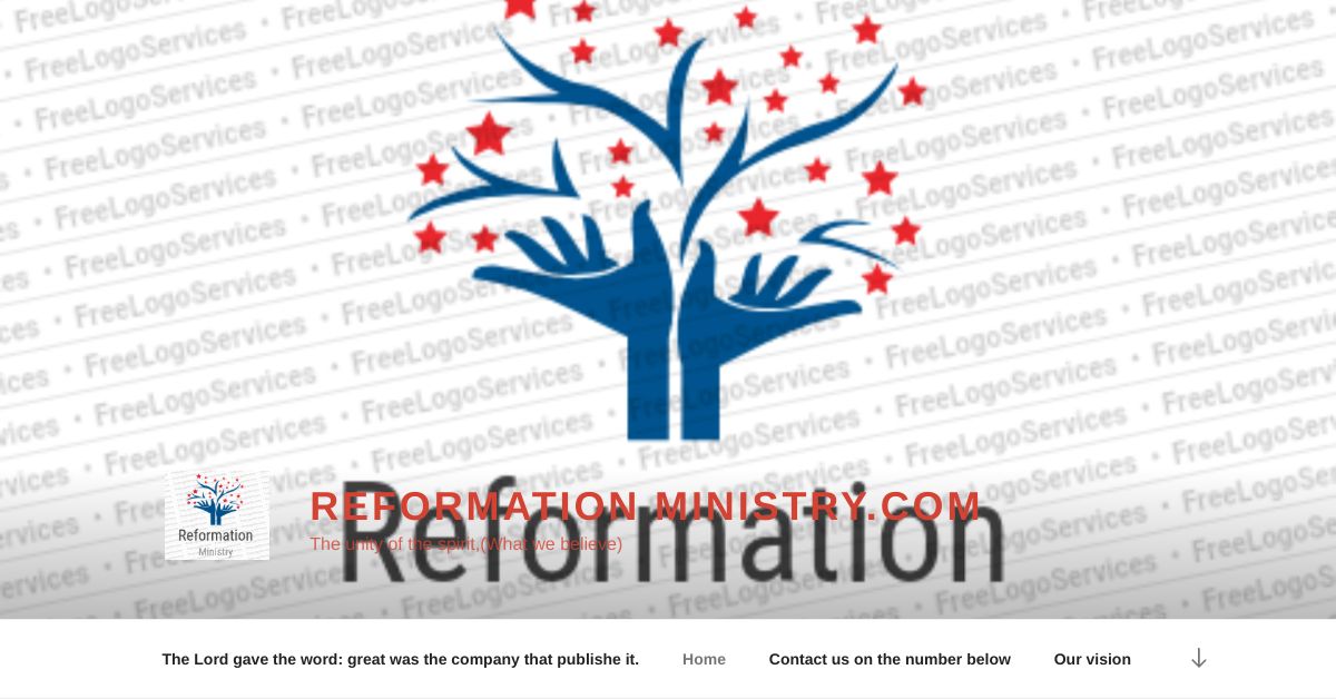 Reformation ministry.com – The unity of the spirit,(What we believe)